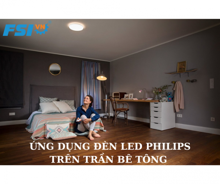 ỨNG DỤNG ĐÈN LED PHILIPS TRÊN TRẦN BÊ TÔNG - FSI Việt Nam